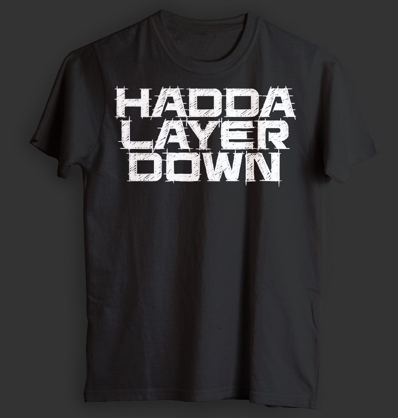 HADDA LAYER DOWN – Team Goon Squad